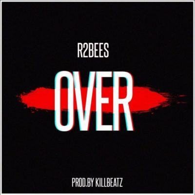 R2Bees - Over [AuDio] | NaijaVibe | Download Nigeria Music