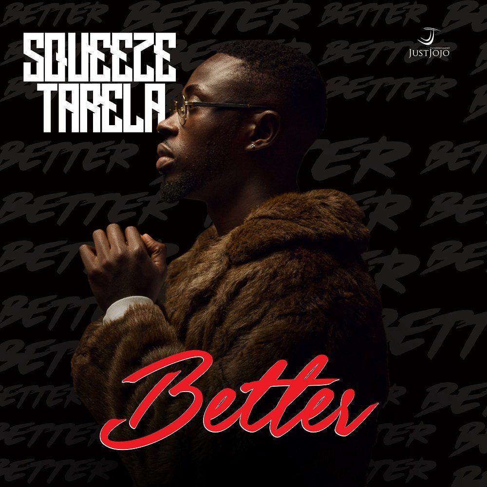 NaijaVibe Music Download | Squeeze Tarela – Better [ViDeo]