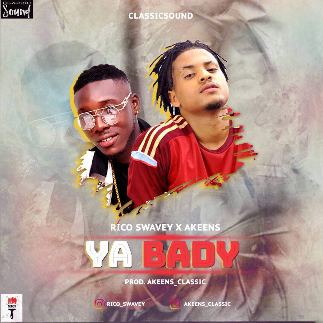 Rico Swavey & Akeens – Ya Body [AuDio] | NaijaVibe