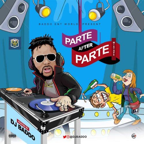 DJ Baddo – Parte After Parte Mix Download » NaijaVibe